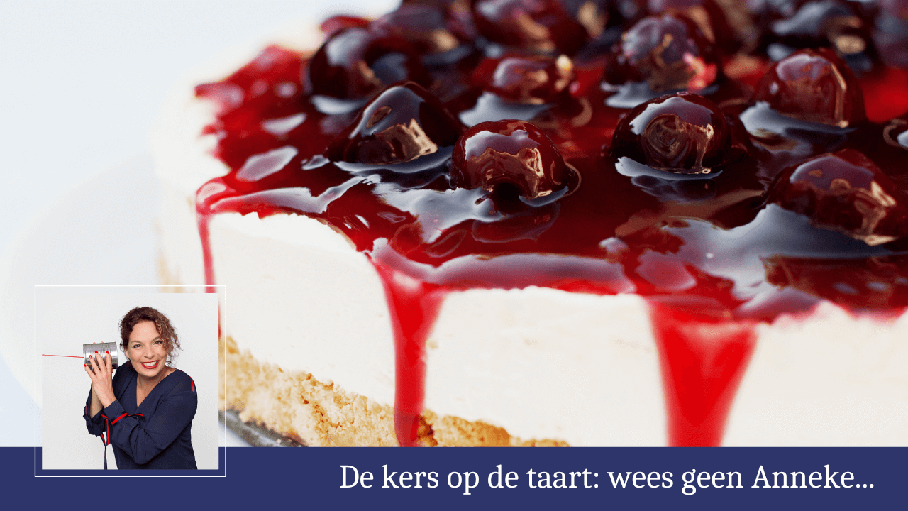 Kers op de taart: wees geen Anneke - Claudia Bouwens